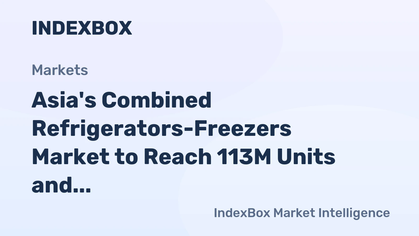 Asia's Combined Refrigerators-Freezers Market to Reach 113M Units and $29.5B by 2035