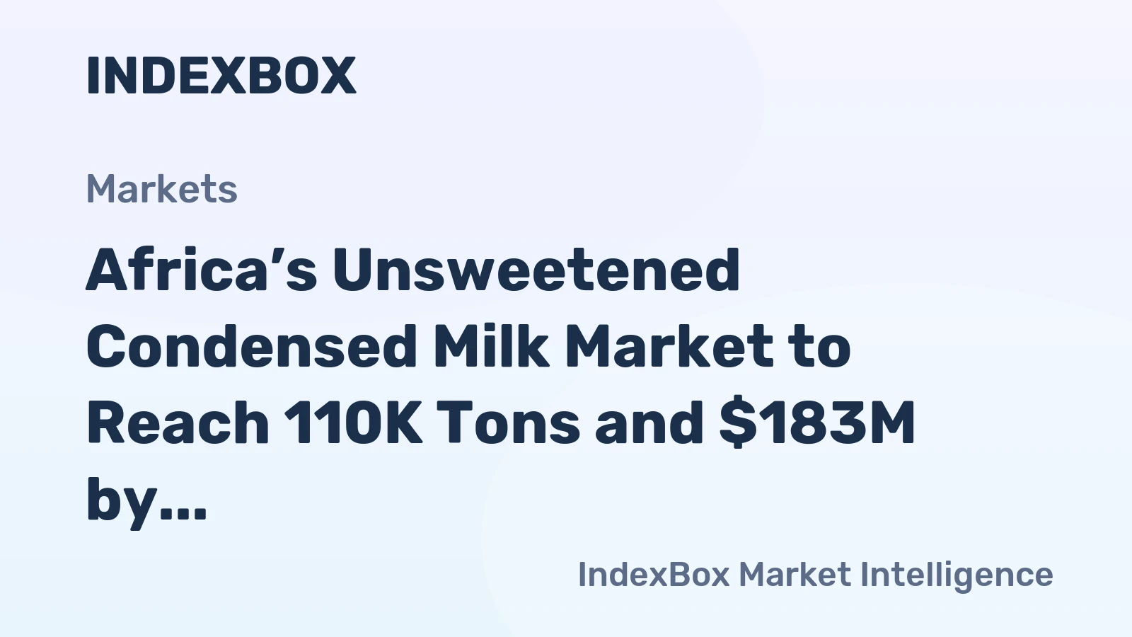 Africa’s Unsweetened Condensed Milk Market to Reach 110K Tons and $183M by 2035