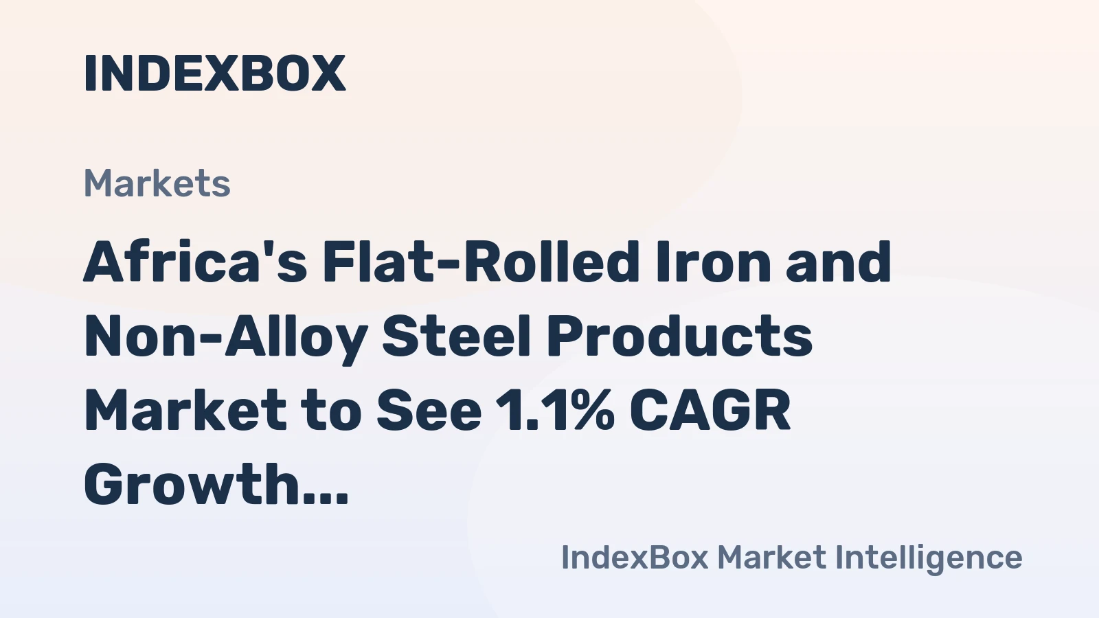 Africa's Flat-Rolled Iron and Non-Alloy Steel Products Market to See 1.1% CAGR Growth Over Next Decade