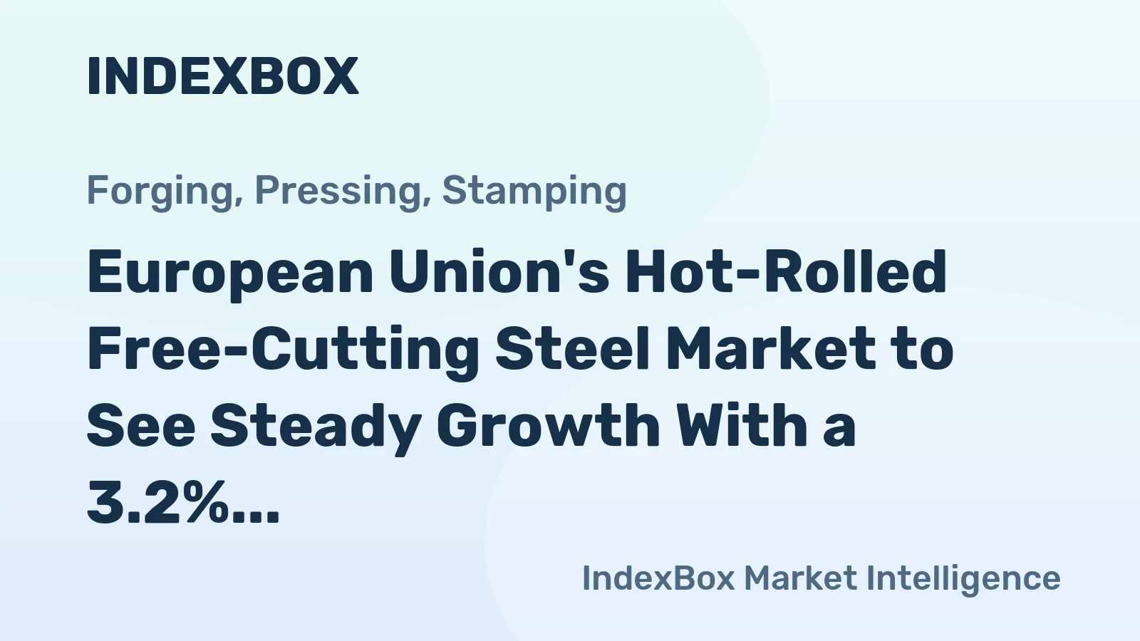 European Union's Hot-Rolled Free-Cutting Steel Market to See Steady Growth With a 3.2% CAGR in Value