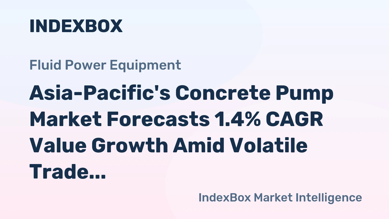 Asia-Pacific's Concrete Pump Market Forecasts 1.4% CAGR Value Growth Amid Volatile Trade