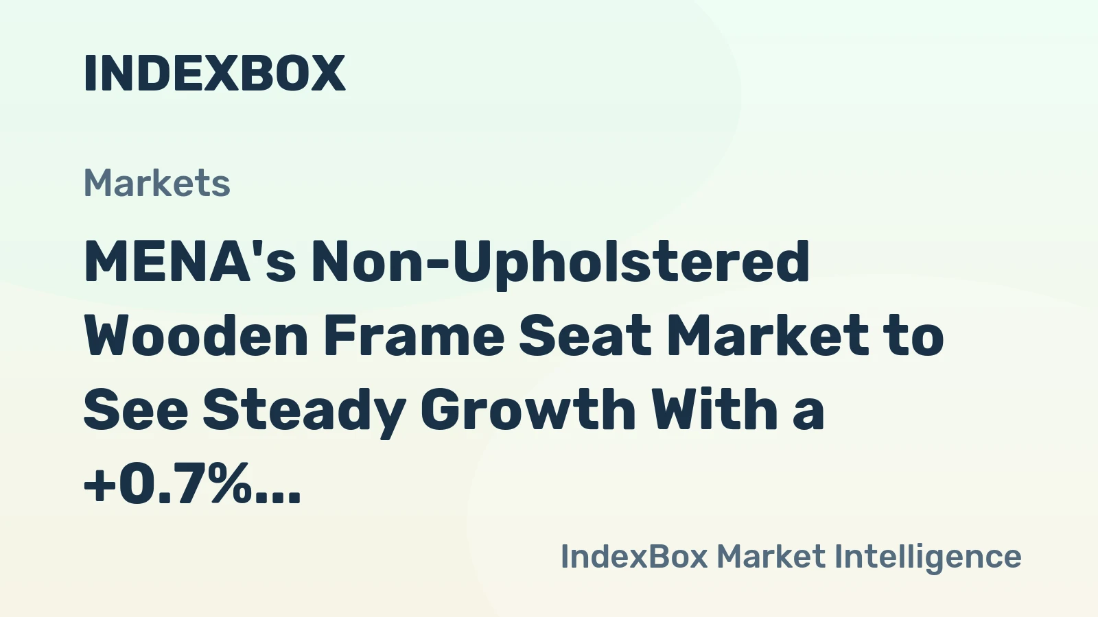 MENA's Non-Upholstered Wooden Frame Seat Market to See Steady Growth With a +0.7% CAGR