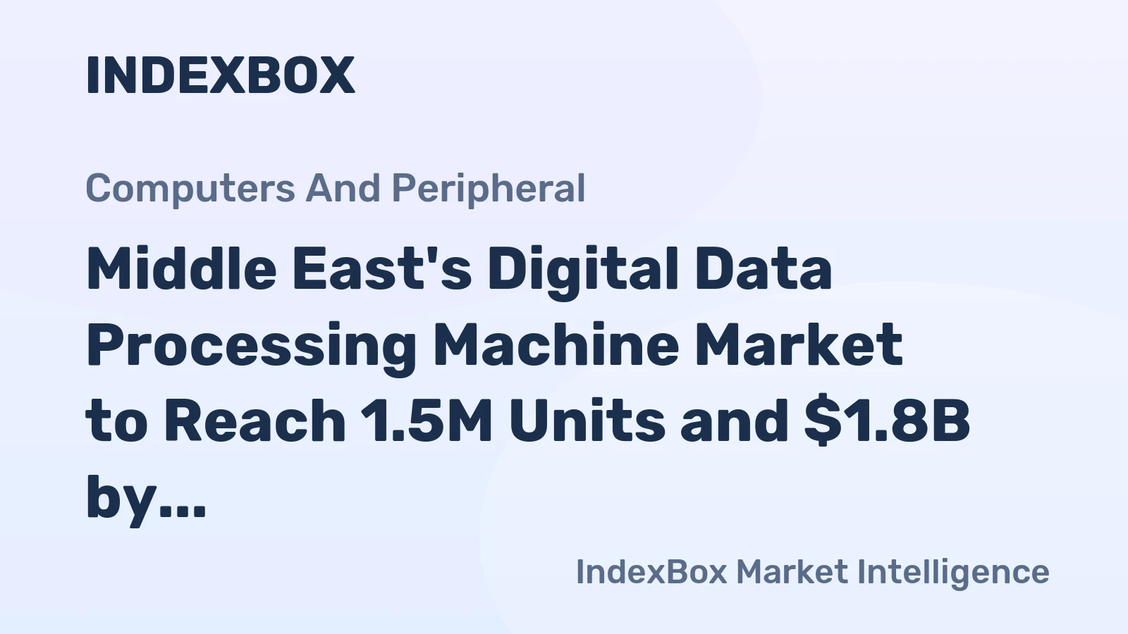 Middle East's Digital Data Processing Machine Market to Reach 1.5M Units and $1.8B by 2035, Forecast Shows