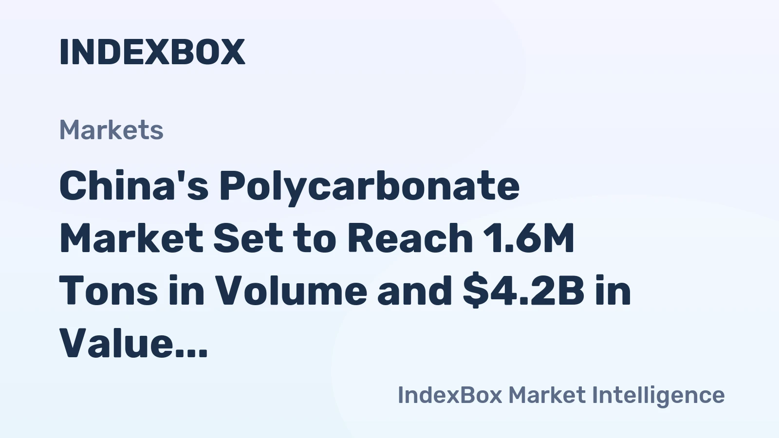 China's Polycarbonate Market Set to Reach 1.6M Tons in Volume and $4.2B in Value