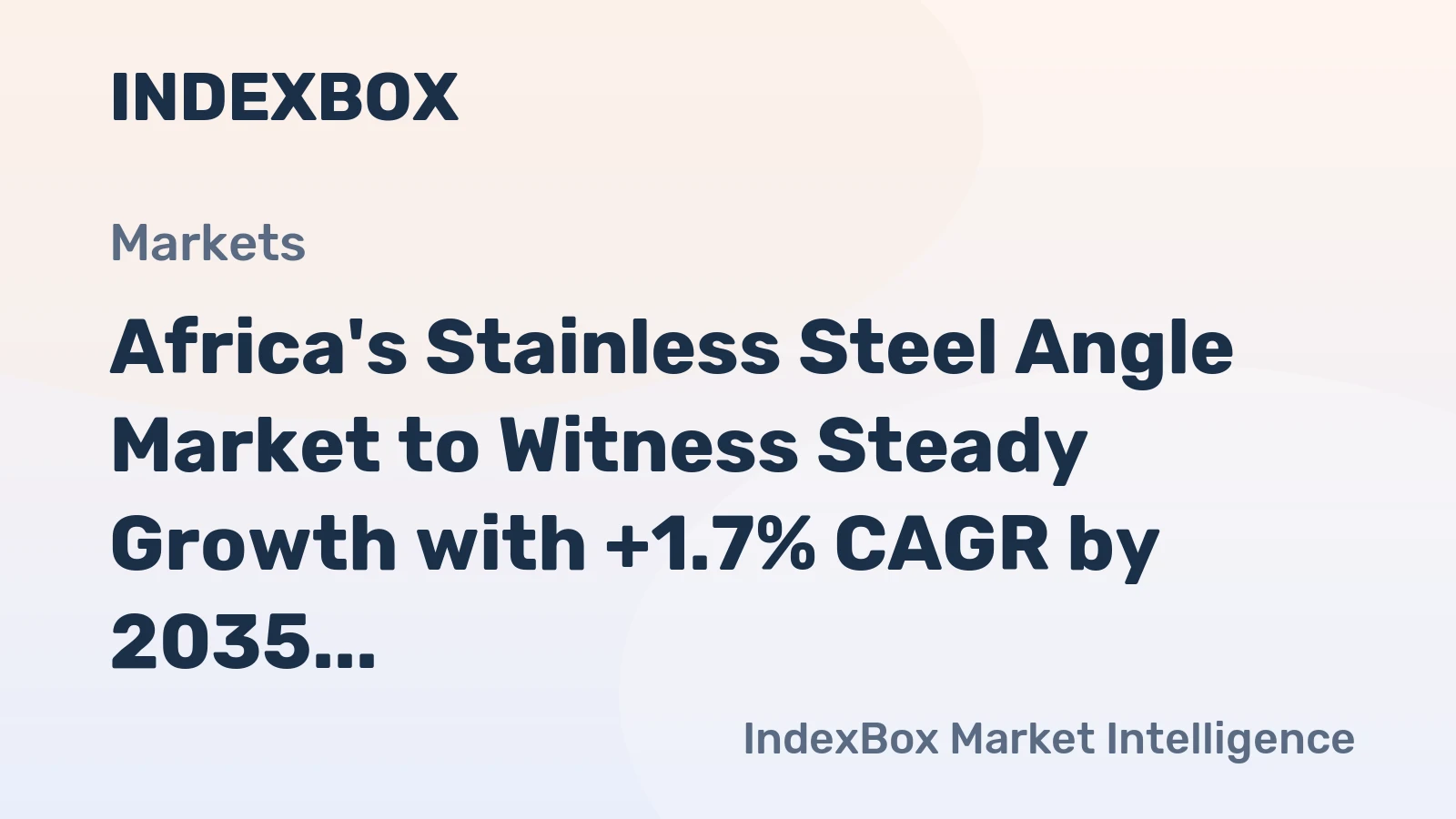 Africa's Stainless Steel Angle Market to Witness Steady Growth with +1.7% CAGR by 2035