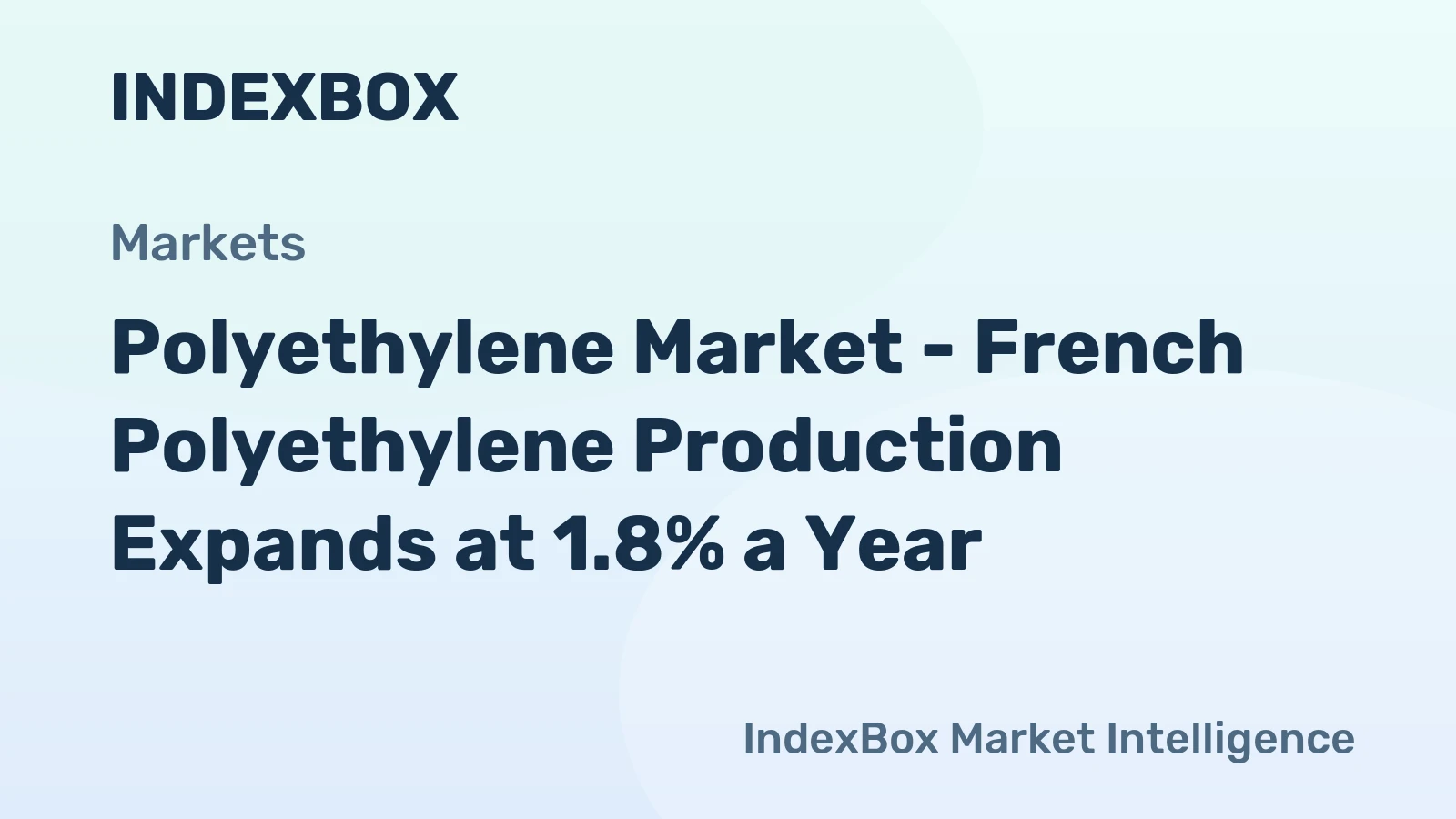 Polyethylene Market - French Polyethylene Production Expands at 1.8% a Year