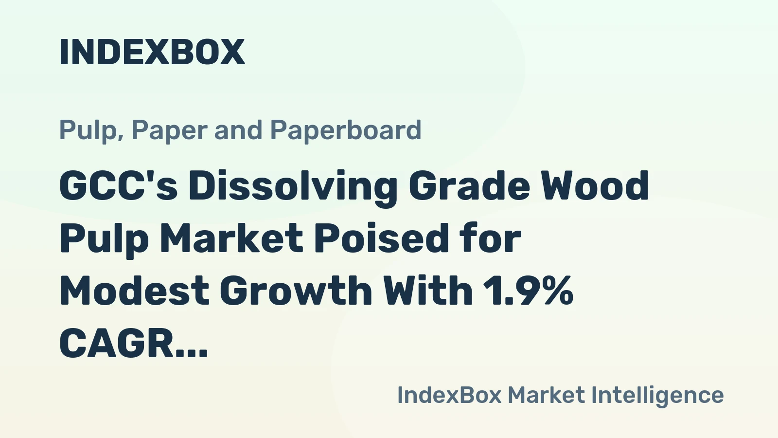 GCC's Dissolving Grade Wood Pulp Market Poised for Modest Growth With 1.9% CAGR