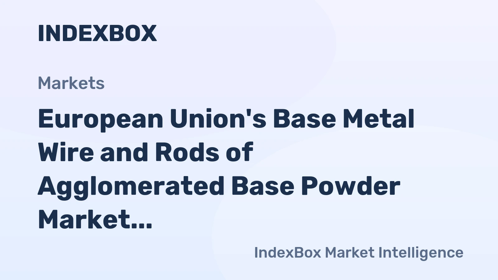 European Union's Base Metal Wire and Rods of Agglomerated Base Powder Market to Reach 163K Tons and $1.2B by 2035