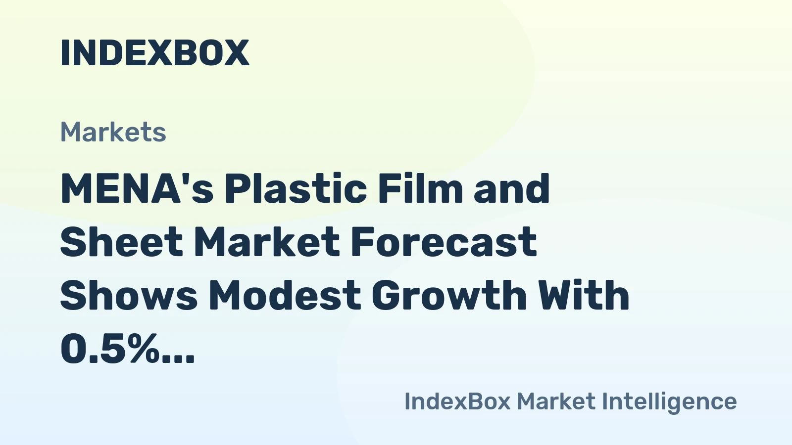 MENA's Plastic Film and Sheet Market Forecast Shows Modest Growth With 0.5% Value CAGR