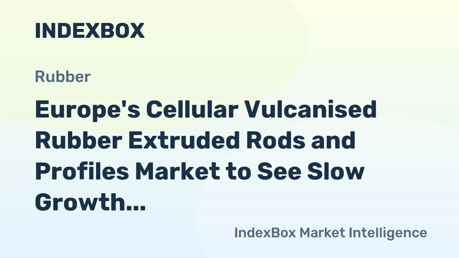 Europe's Cellular Vulcanised Rubber Extruded Rods and Profiles Market to See Slow Growth with +0.8% CAGR by 2035