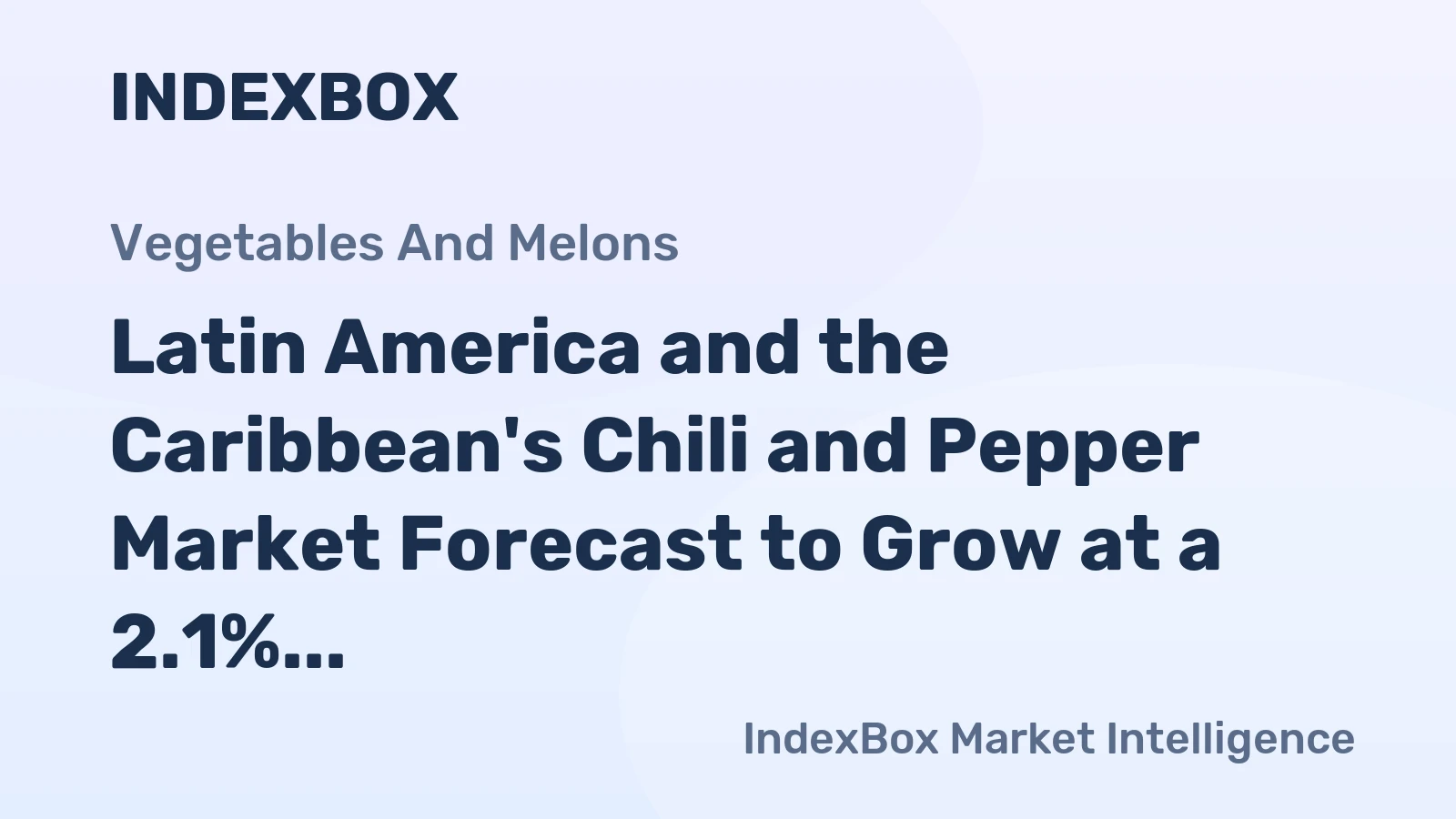 Latin America and the Caribbean's Chili and Pepper Market Forecast to Grow at a 2.1% CAGR