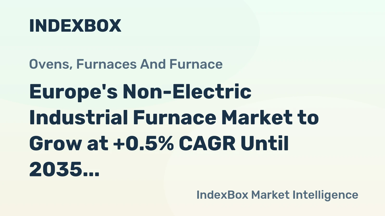Europe's Non-Electric Industrial Furnace Market to Grow at +0.5% CAGR Until 2035