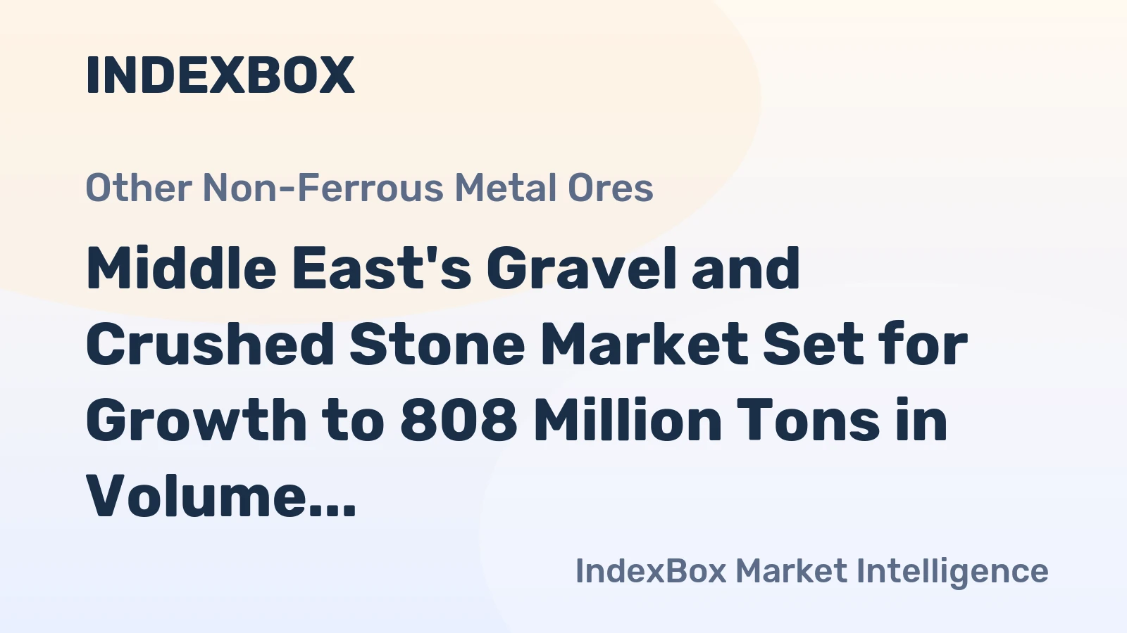 Middle East's Gravel and Crushed Stone Market Set for Growth to 808 Million Tons in Volume and $25.6 Billion in Value