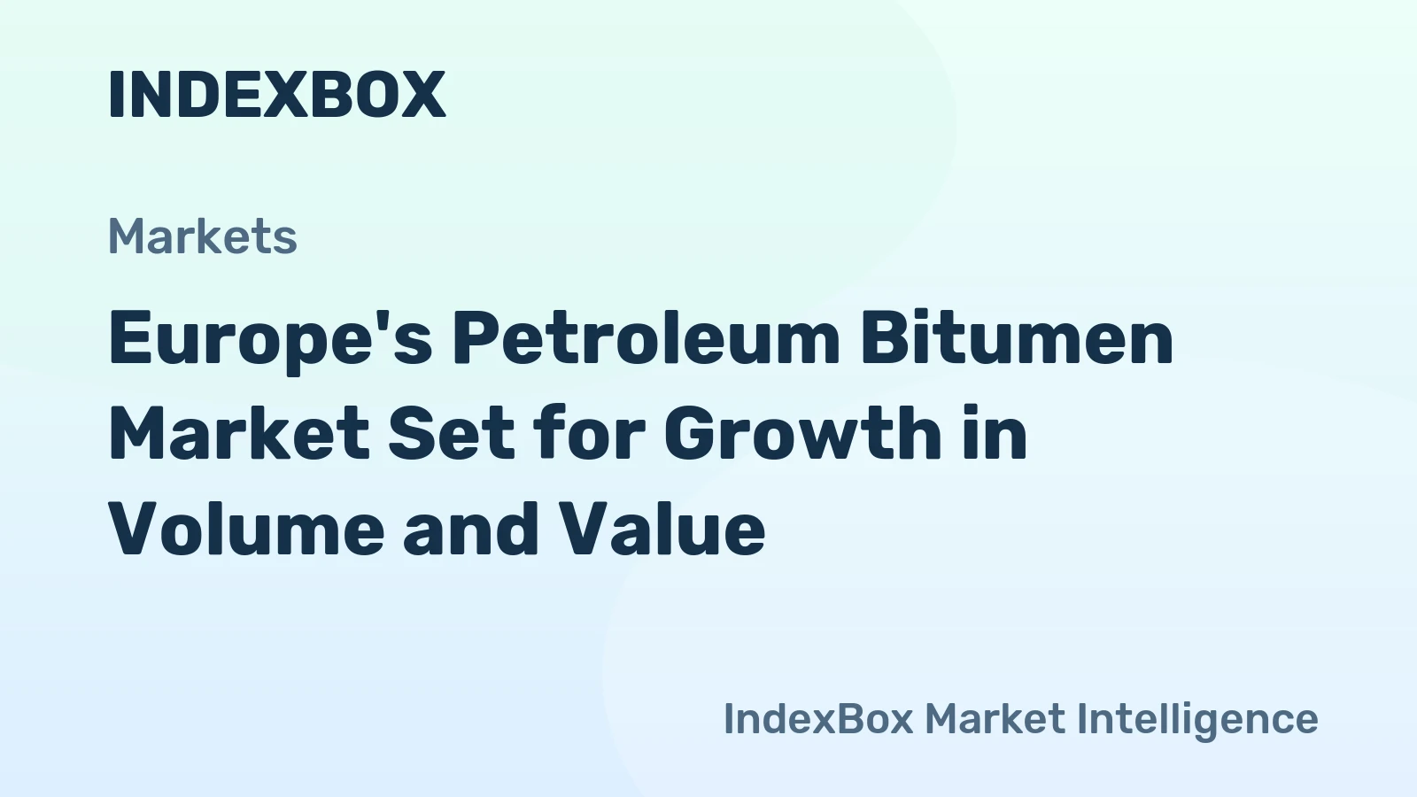 Europe's Petroleum Bitumen Market Set for Growth in Volume and Value