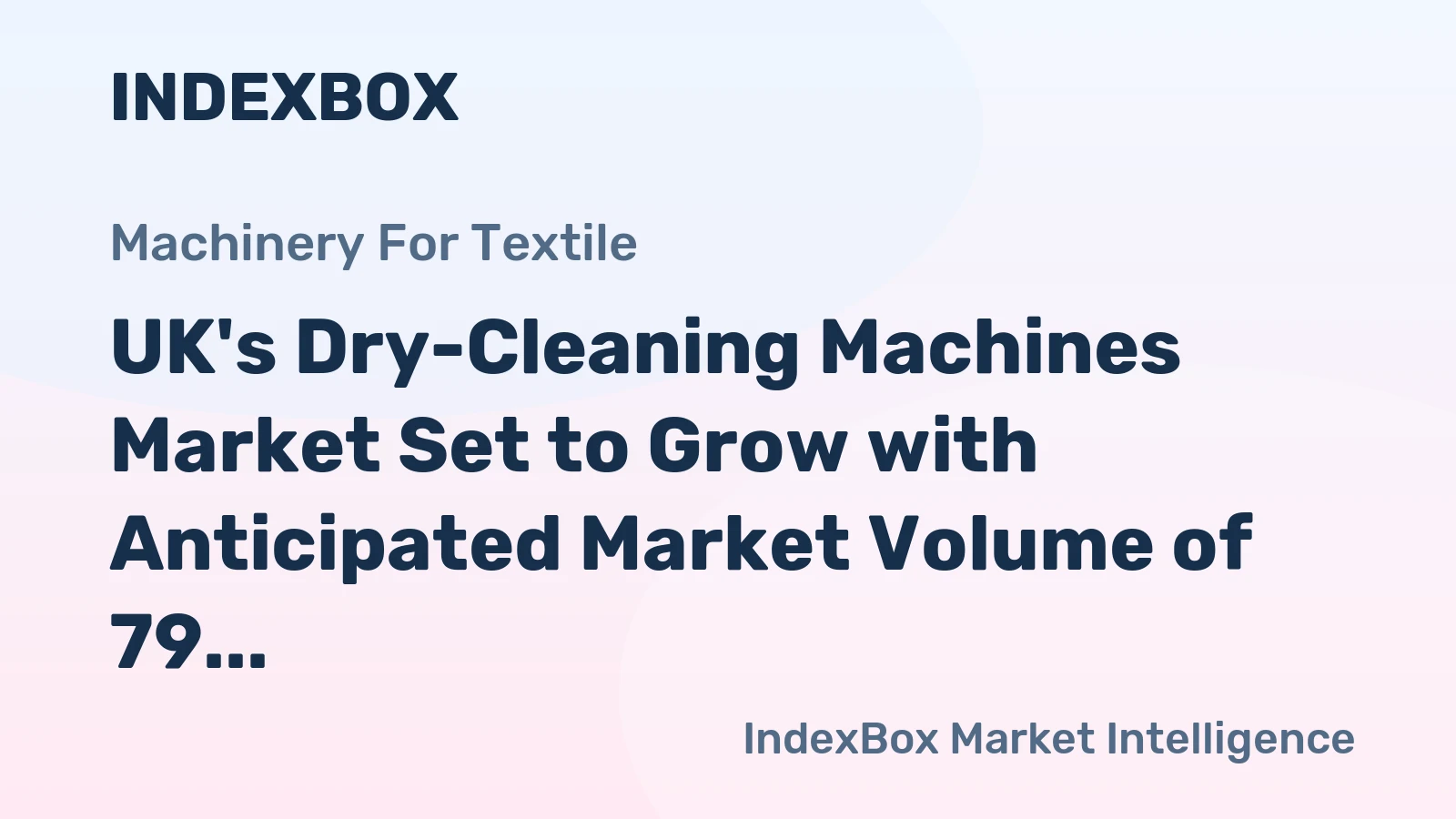 UK's Dry-Cleaning Machines Market Set to Grow with Anticipated Market Volume of 79 Units and Value of $3.2M by 2035
