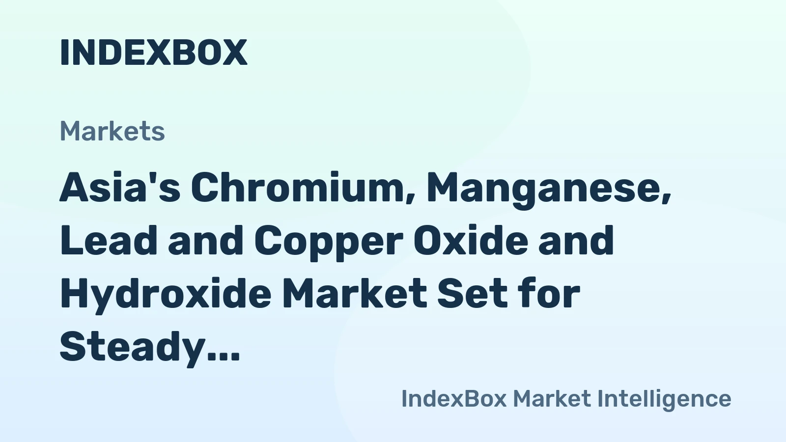 Asia's Chromium, Manganese, Lead and Copper Oxide and Hydroxide Market Set for Steady Growth with 1.6% CAGR in Value