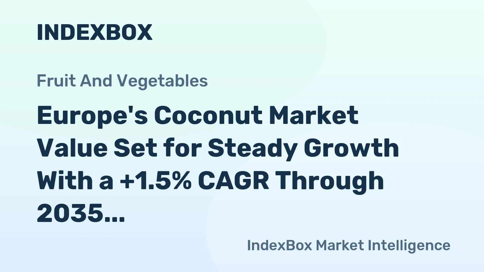 Europe's Coconut Market Value Set for Steady Growth With a +1.5% CAGR Through 2035