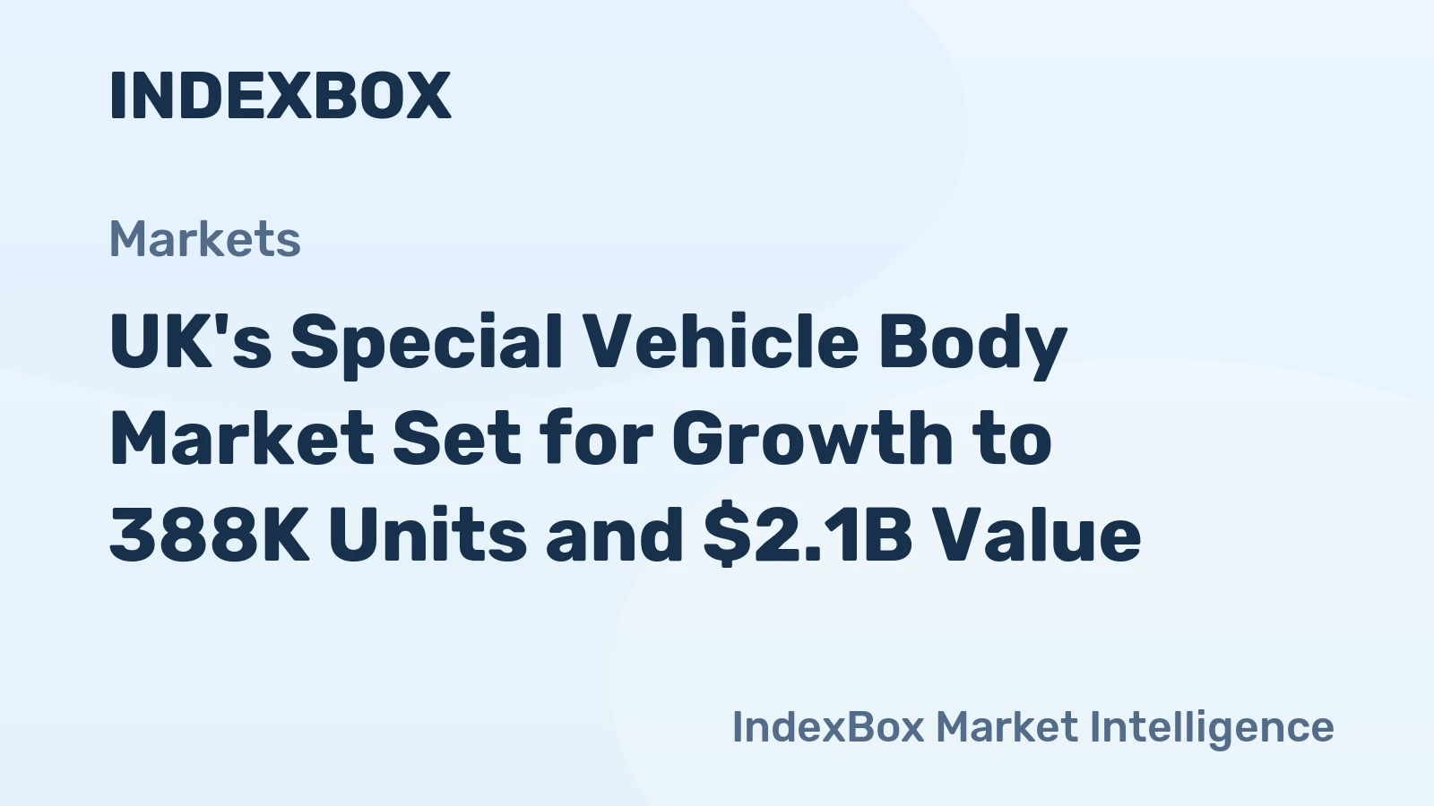 UK's Special Vehicle Body Market Set for Growth to 388K Units and $2.1B Value