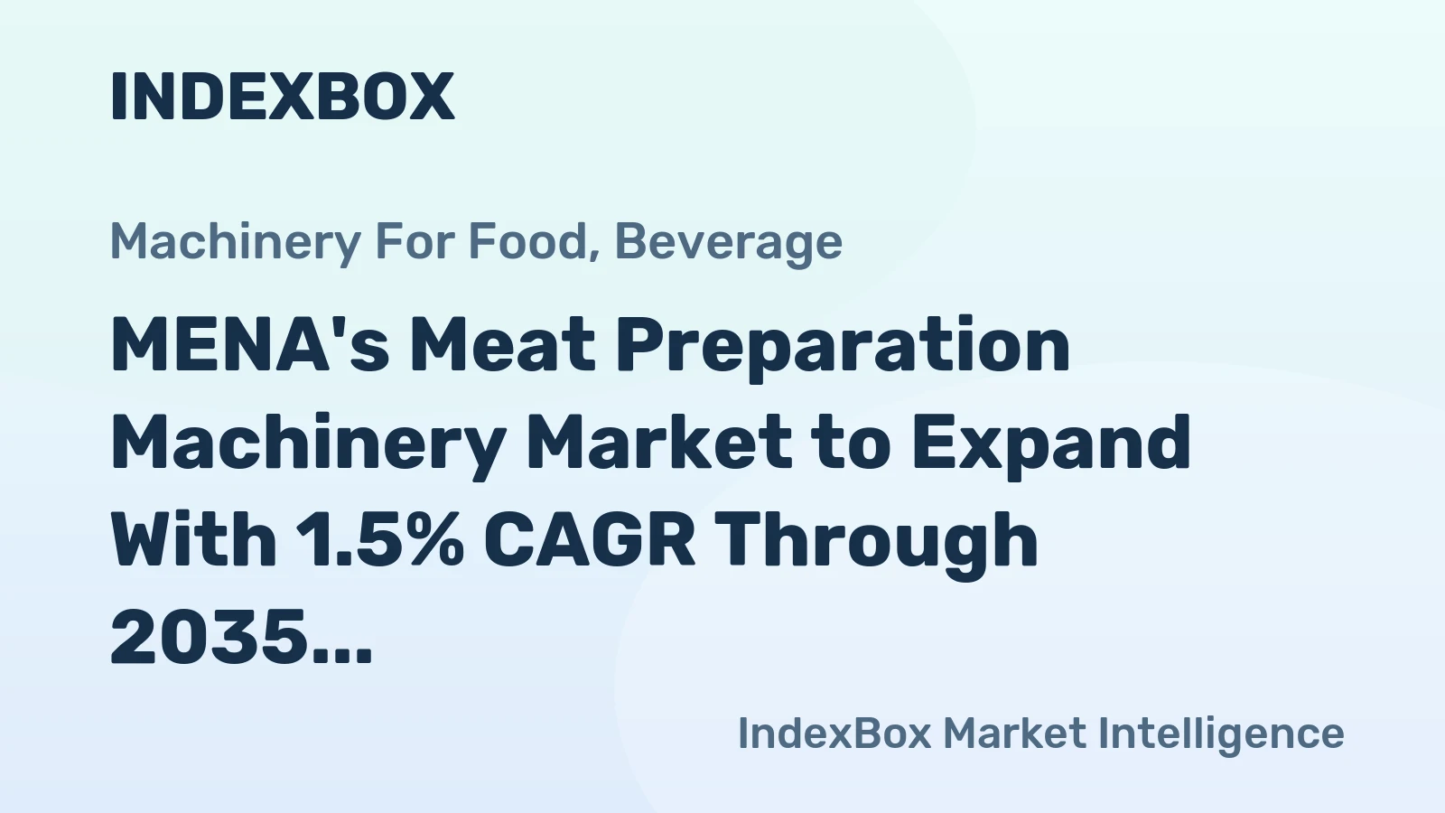 MENA's Meat Preparation Machinery Market to Expand With 1.5% CAGR Through 2035