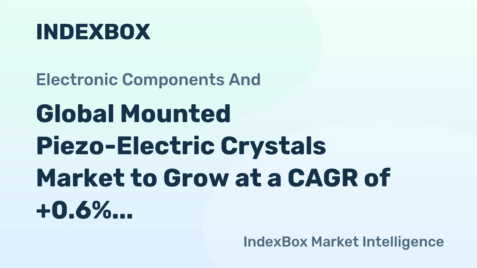 Global Mounted Piezo-Electric Crystals Market to Grow at a CAGR of +0.6% Over the Next Decade
