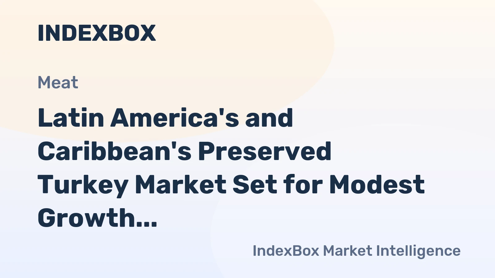 Latin America's and Caribbean's Preserved Turkey Market Set for Modest Growth to 556K Tons and $2.1B