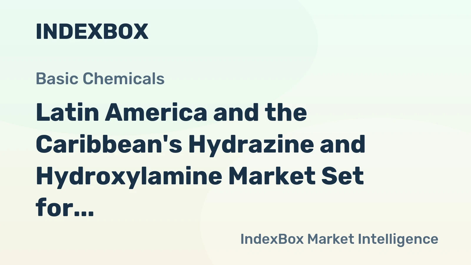 Latin America and the Caribbean's Hydrazine and Hydroxylamine Market Set for Growth to 1.4K Tons in Volume and $8.9M in Value