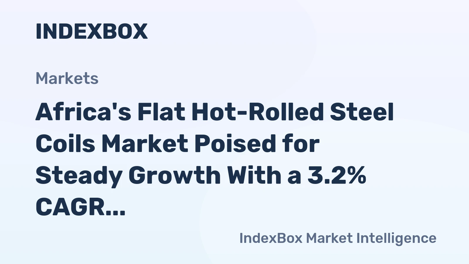 Africa's Flat Hot-Rolled Steel Coils Market Poised for Steady Growth With a 3.2% CAGR in Value