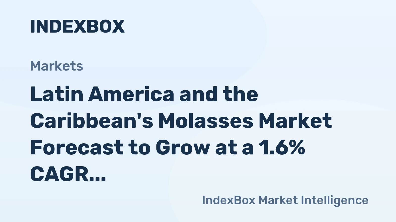 Latin America and the Caribbean's Molasses Market Forecast to Grow at a 1.6% CAGR in Value Terms