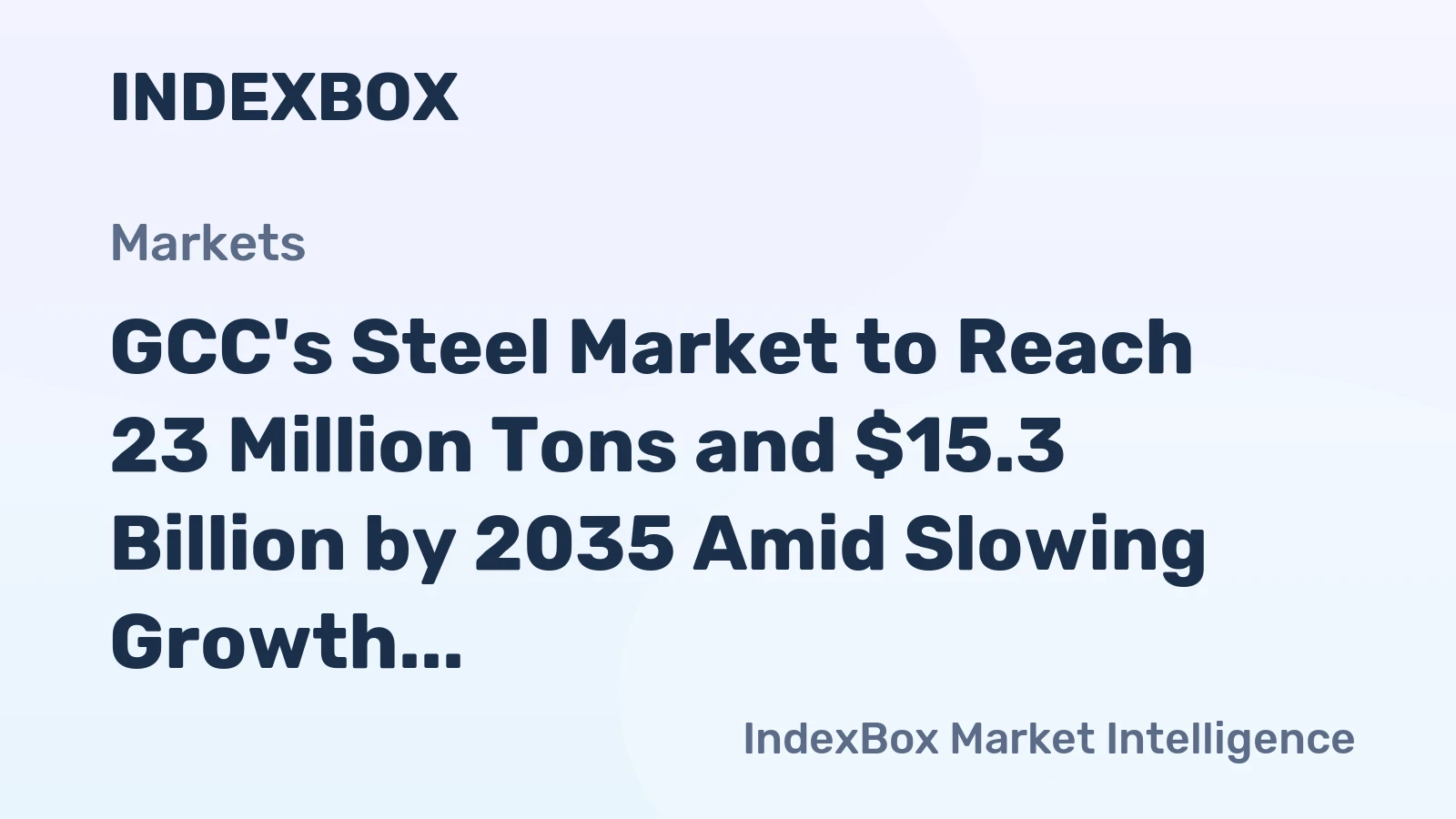 GCC's Steel Market to Reach 23 Million Tons and $15.3 Billion by 2035 Amid Slowing Growth
