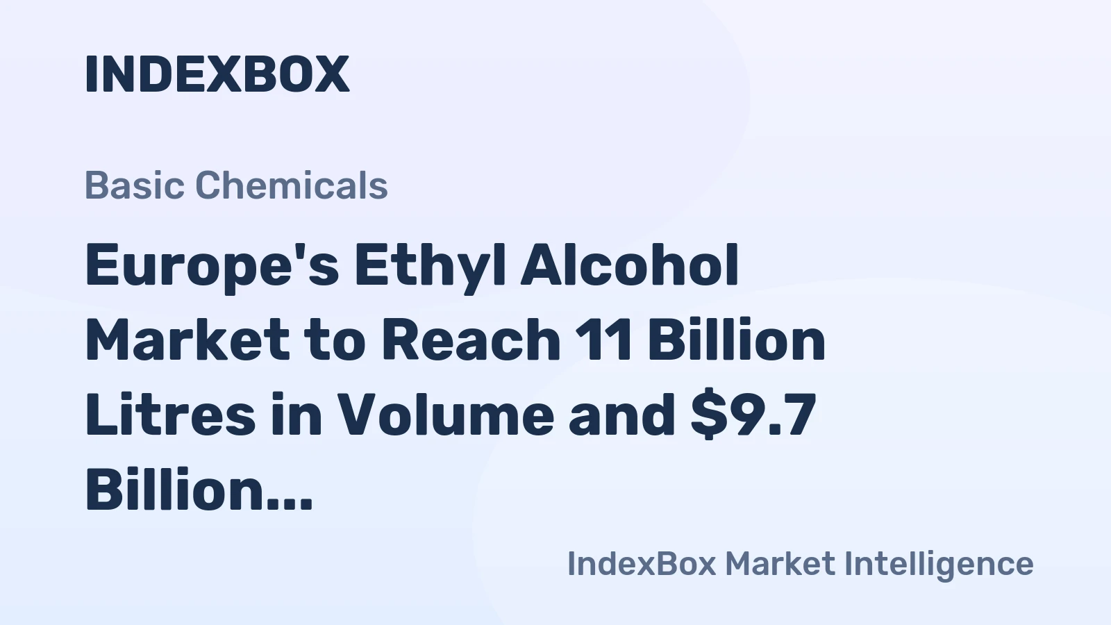 Europe's Ethyl Alcohol Market to Reach 11 Billion Litres in Volume and $9.7 Billion in Value