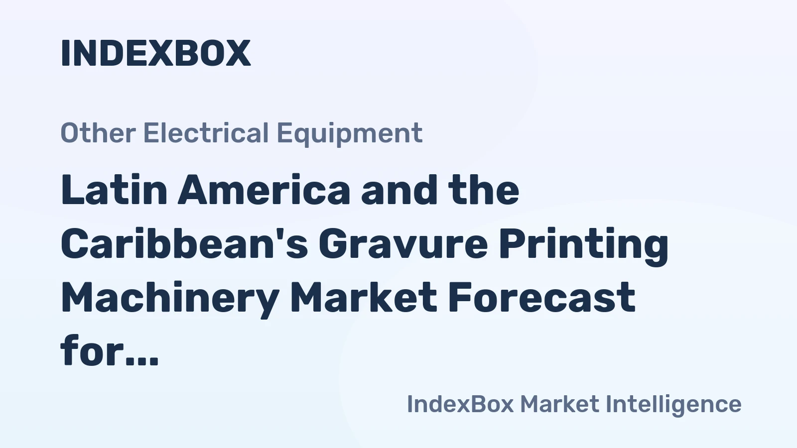 Latin America and the Caribbean's Gravure Printing Machinery Market Forecast for Modest Growth with a 1.4% CAGR