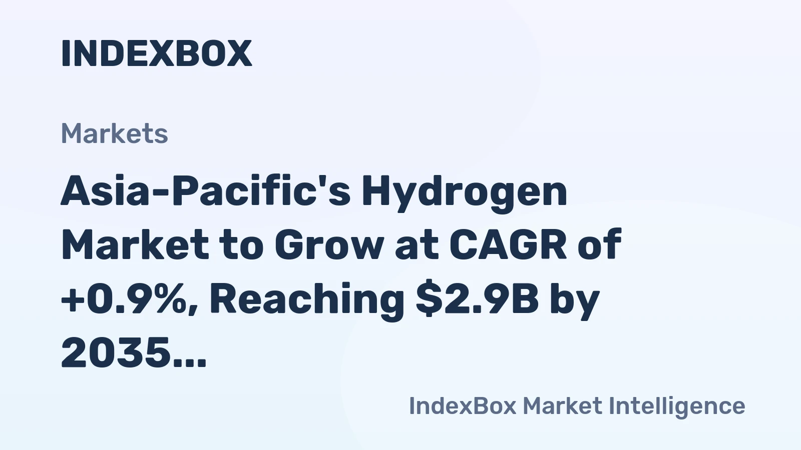 Asia-Pacific's Hydrogen Market to Grow at CAGR of +0.9%, Reaching $2.9B by 2035