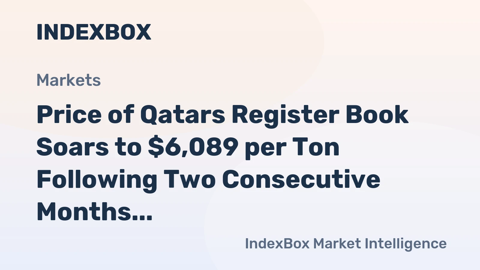 Price of Qatars Register Book Soars to $6,089 per Ton Following Two Consecutive Months of Growth