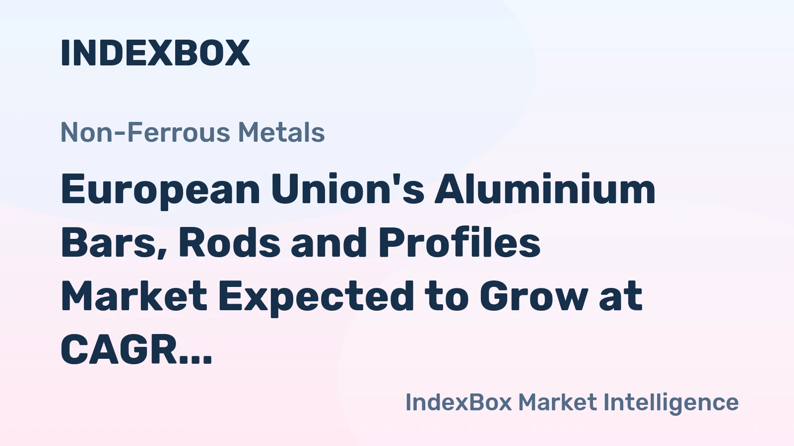 European Union's Aluminium Bars, Rods and Profiles Market Expected to Grow at CAGR of +0.8% over Next Decade