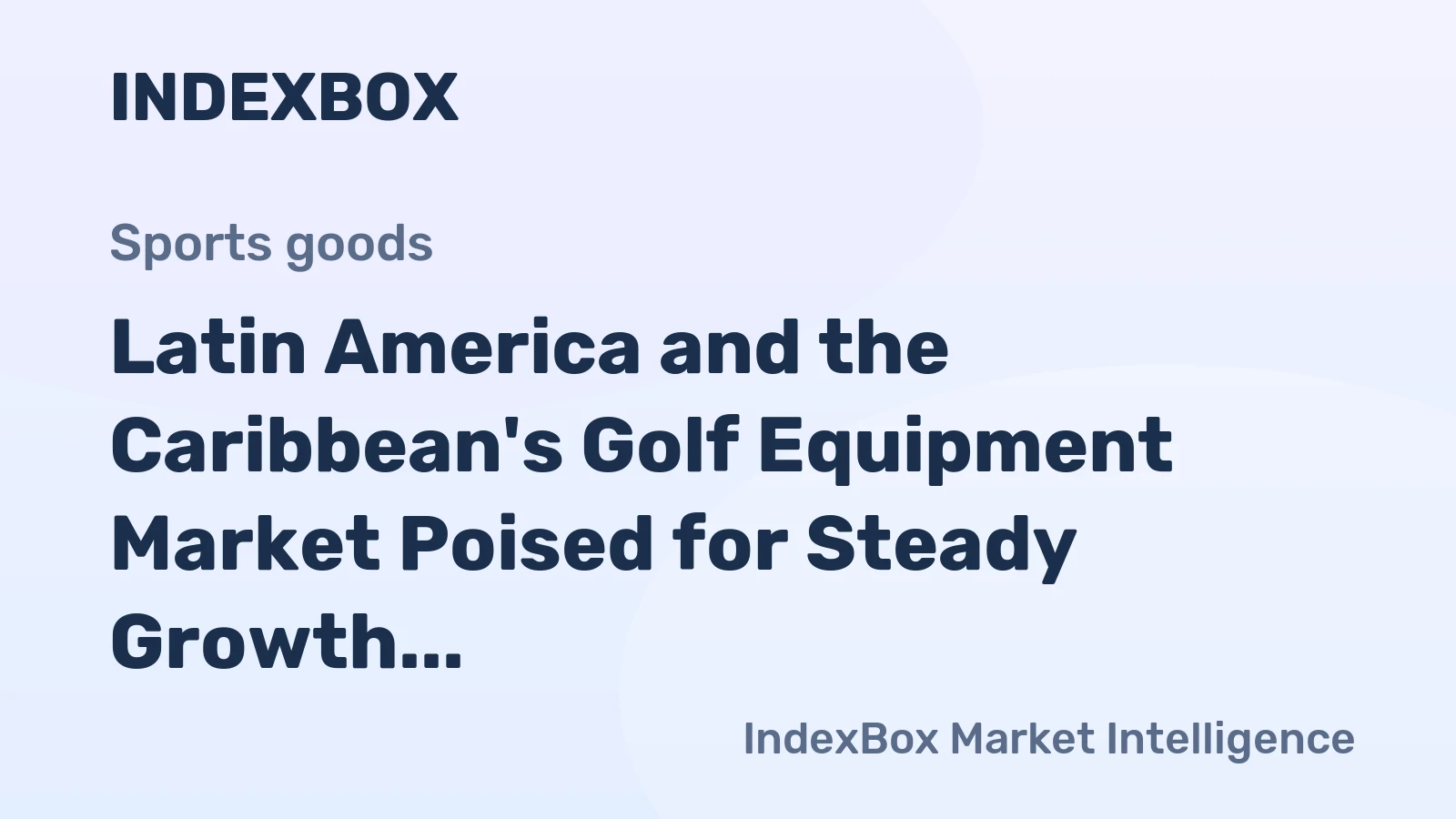 Latin America and the Caribbean's Golf Equipment Market Poised for Steady Growth with a +1.4% CAGR in Value