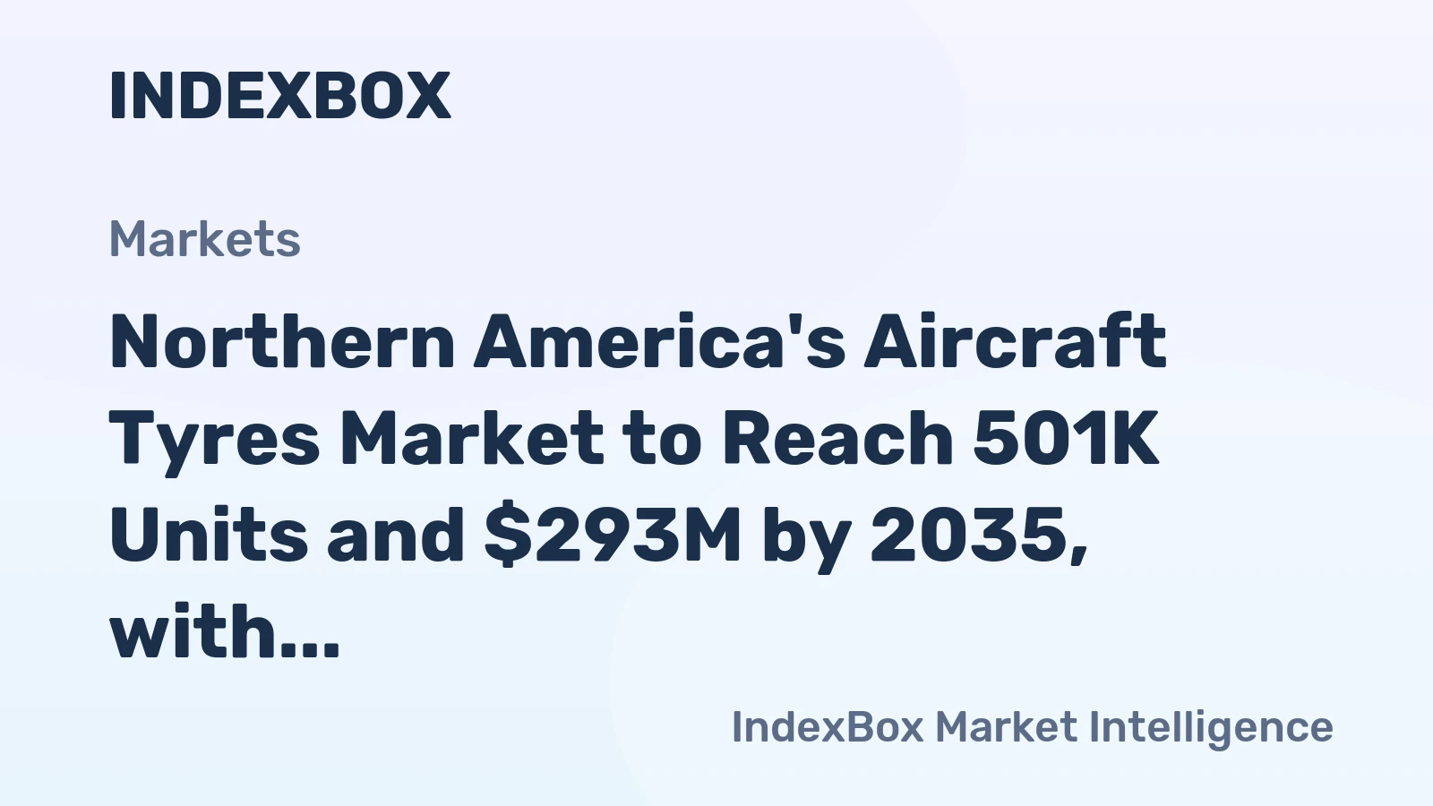 Northern America's Aircraft Tyres Market to Reach 501K Units and $293M by 2035, with 2.4% and 3.9% Growth, Respectively