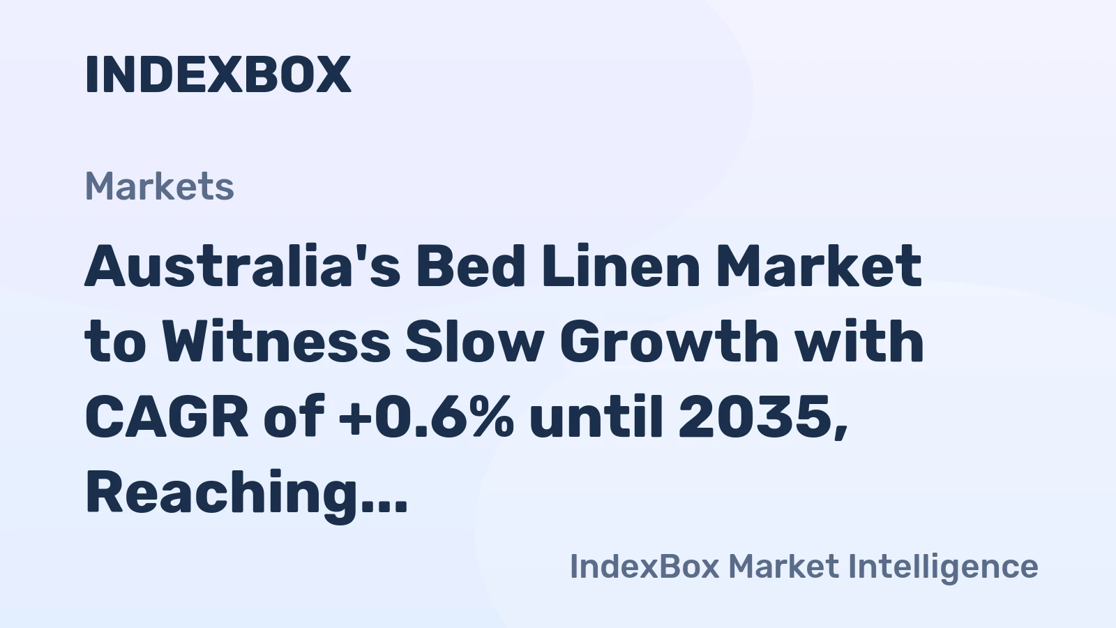Australia's Bed Linen Market to Witness Slow Growth with CAGR of +0.6% until 2035, Reaching $7.4M in Value