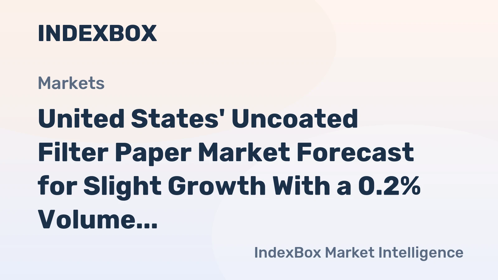 United States' Uncoated Filter Paper Market Forecast for Slight Growth With a 0.2% Volume CAGR