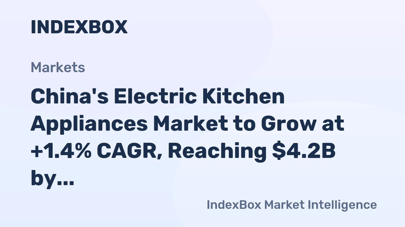 China's Electric Kitchen Appliances Market to Grow at +1.4% CAGR, Reaching $4.2B by 2035