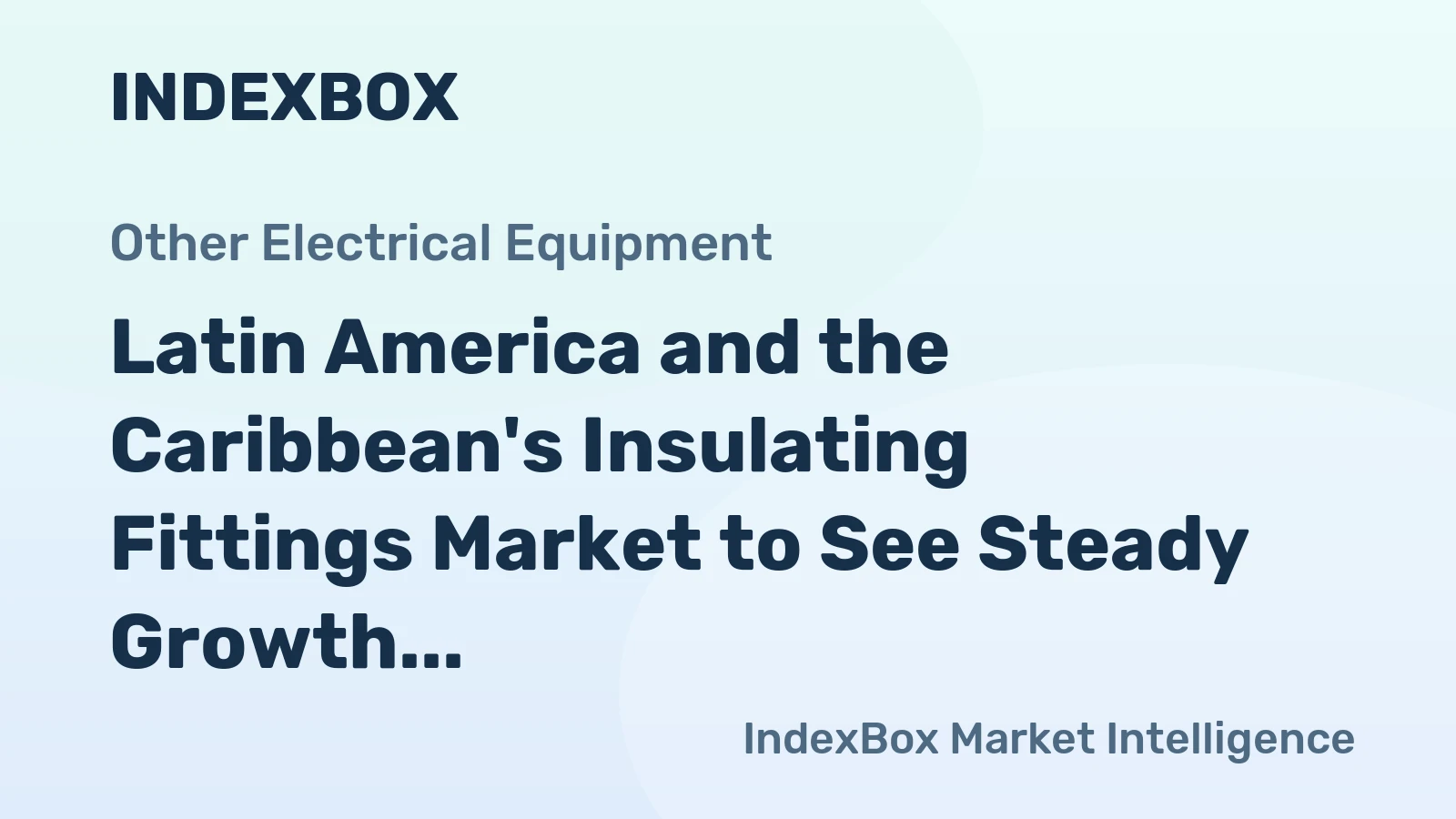 Latin America and the Caribbean's Insulating Fittings Market to See Steady Growth With a 2.1% CAGR Through 2035