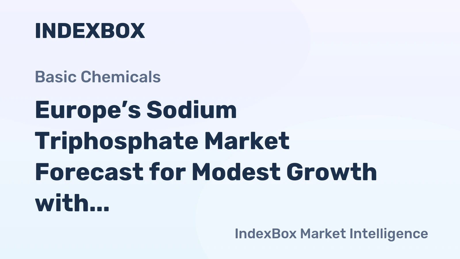 Europe’s Sodium Triphosphate Market Forecast for Modest Growth with a 0.7% CAGR in Value