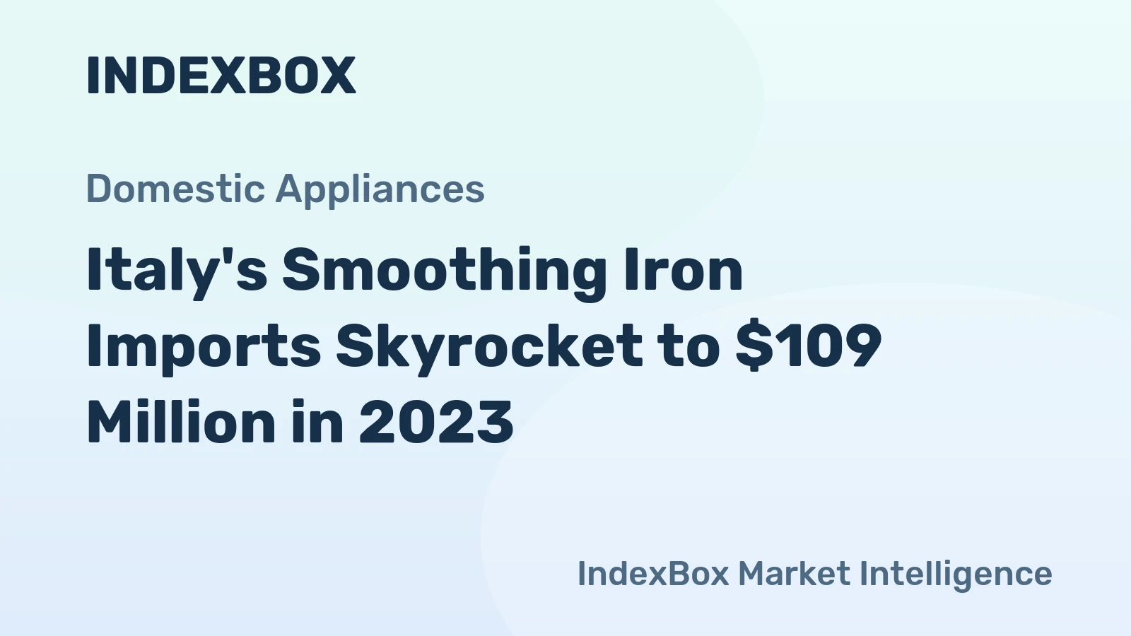 Italy's Smoothing Iron Imports Skyrocket to $109 Million in 2023