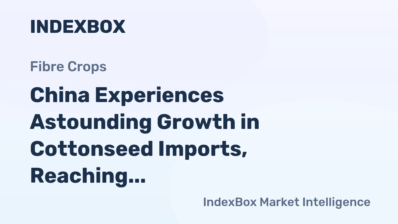 China Experiences Astounding Growth in Cottonseed Imports, Reaching a Staggering $16M in June 2023.