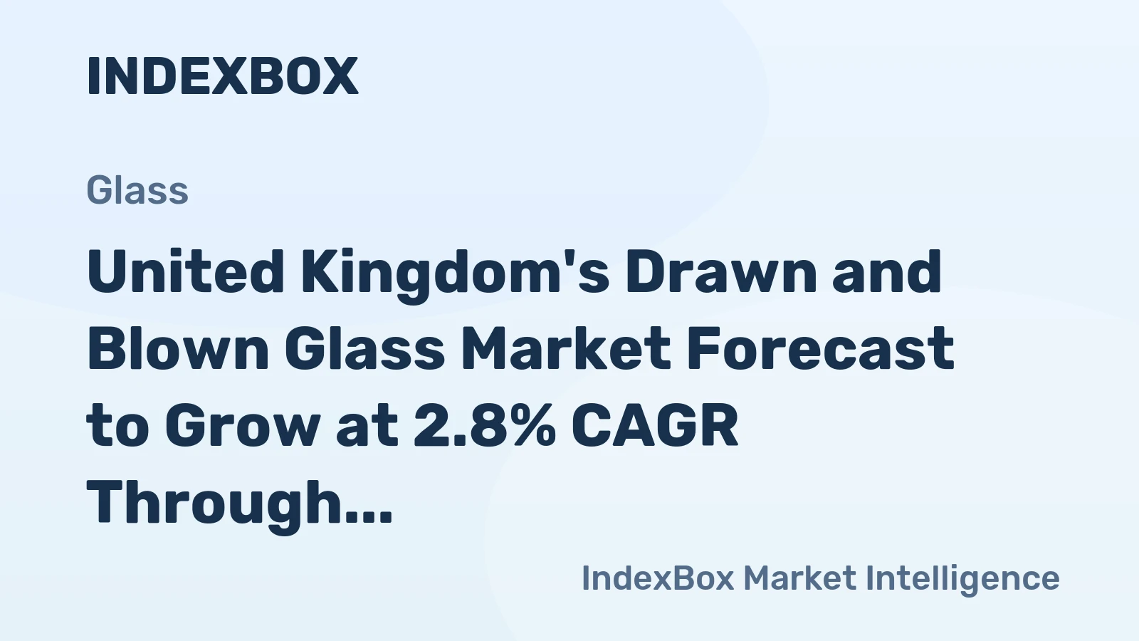 United Kingdom's Drawn and Blown Glass Market Forecast to Grow at 2.8% CAGR Through 2035