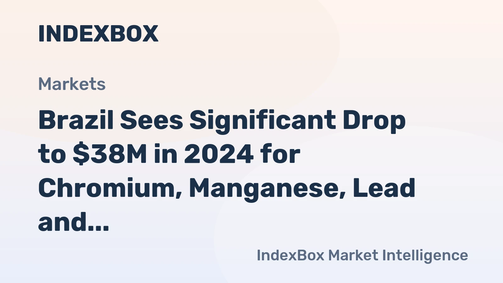Brazil Sees Significant Drop to $38M in 2024 for Chromium, Manganese, Lead and Copper Oxide and Hydroxide Imports