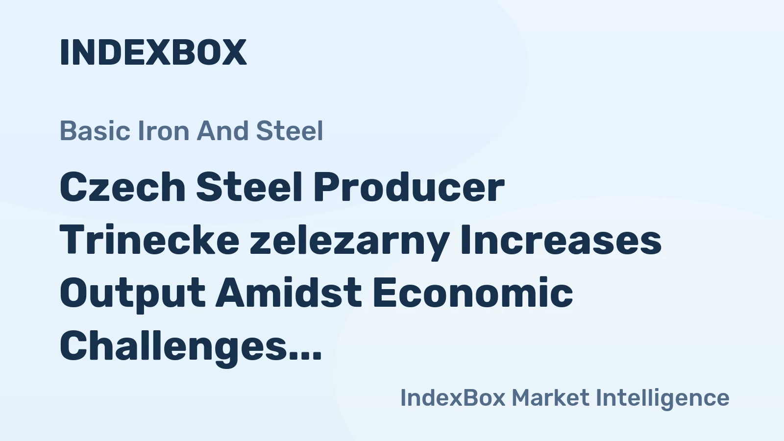 Czech Steel Producer Trinecke zelezarny Increases Output Amidst Economic Challenges