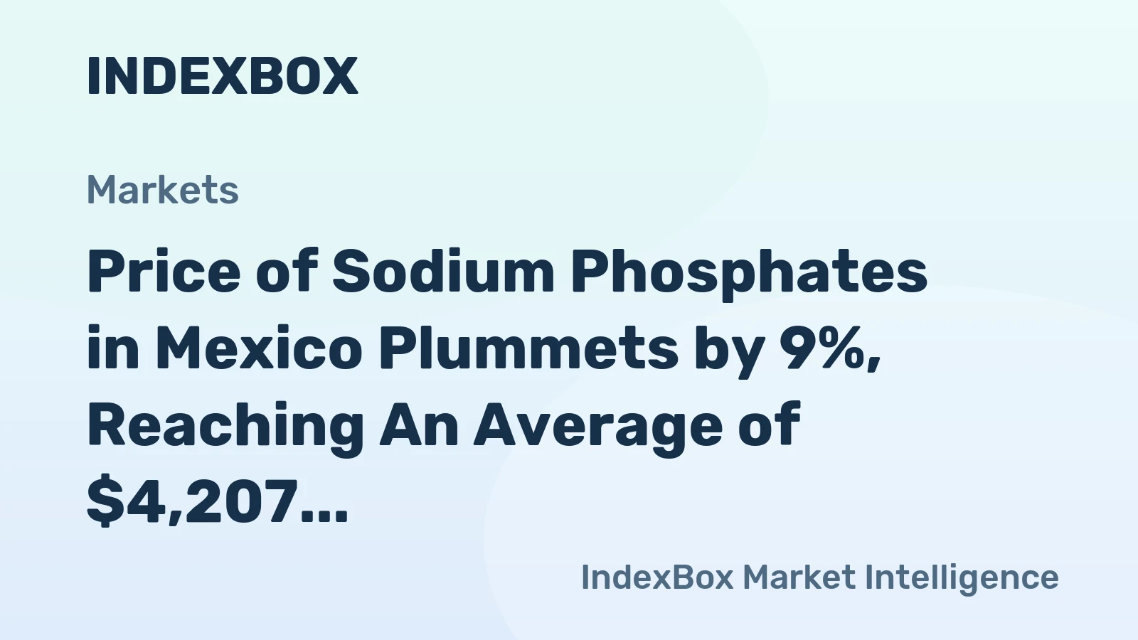 Price of Sodium Phosphates in Mexico Plummets by 9%, Reaching An Average of $4,207 per Ton