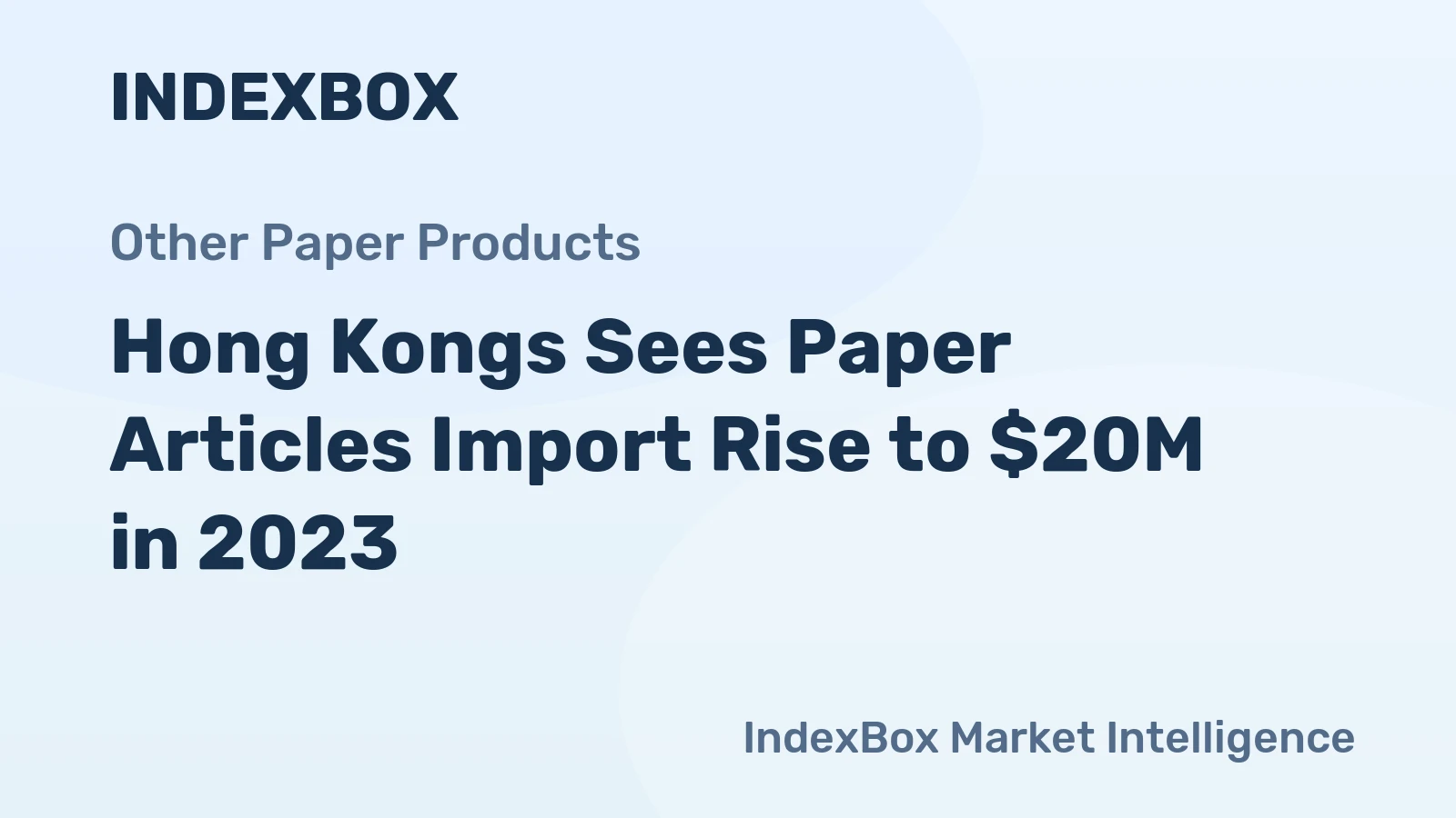 Hong Kongs Sees Paper Articles Import Rise to $20M in 2023