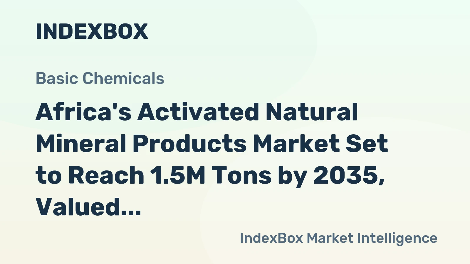 Africa's Activated Natural Mineral Products Market Set to Reach 1.5M Tons by 2035, Valued at $840M