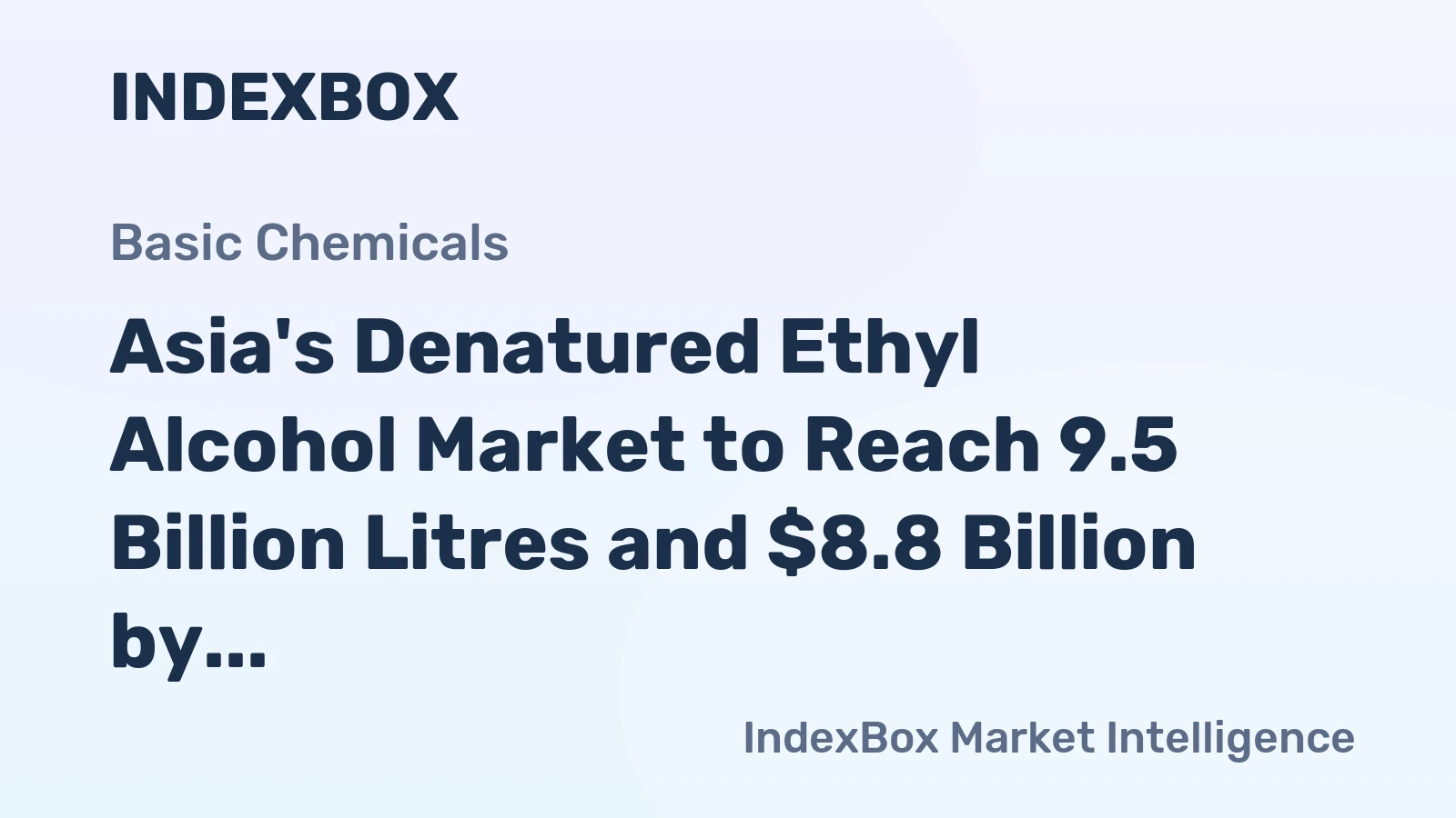 Asia's Denatured Ethyl Alcohol Market to Reach 9.5 Billion Litres and $8.8 Billion by 2035